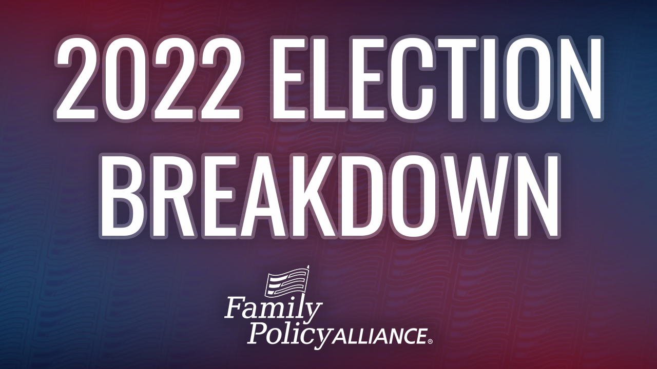 What the 2022 Election Means – Family Policy Alliance