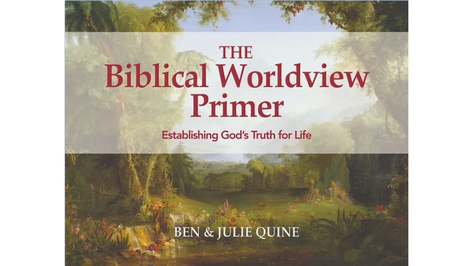 Building a Biblical Worldview at Home, with Ben and Julie Quine ...